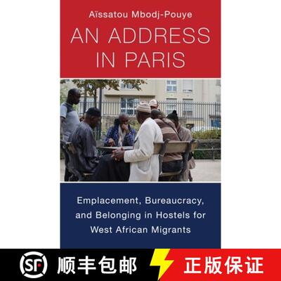 【3-4周达】An Address in Paris – Emplacement, Bureaucracy, and Belonging in Hostels for West African... [9780231211437]