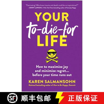 【3-4周达】Your To-Die-For Life: How to Maximize Joy and Minimize Regret . . . Before Your Time Runs Out [9781637747025]