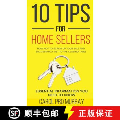 【3-4周达】10 Tips for Home Sellers: How Not To Screw Up Your Sale and Successfully Get To the Closin... [9798987865811]