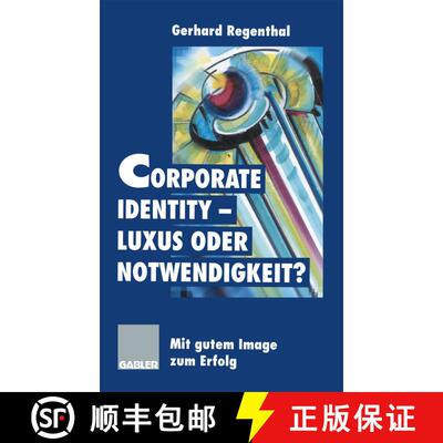 【3-4周达】Corporate Identity -- Luxus Oder Notwendigkeit?: Mit Gutem Image Zum Erfolg [9783322870964]