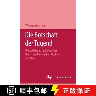 【3-4周达】Die Botschaft der Tugend: Die Aufklärung im Spiegel der deutschen Moralischen Wochenschri... [9783476996602]