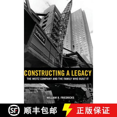 【3-4周达】Constructing a Legacy: The Weitz Company and the Family who Built it [9780996521307]