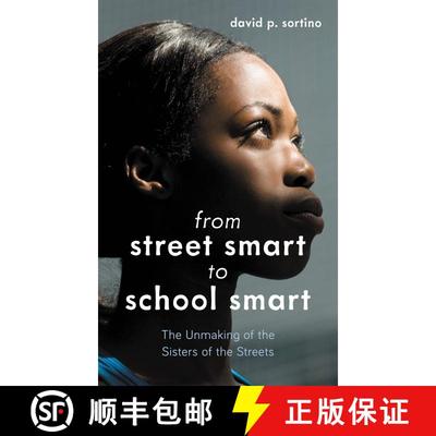 【3-4周达】From Street Smart to School Smart : The Unmaking of the Sisters of the Streets [9781475861105]