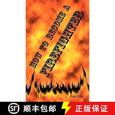 【3-4周达】How to Become a Firefighter or Get Hired as a Firefighter: The Application, Requirements a... [9781926917115]