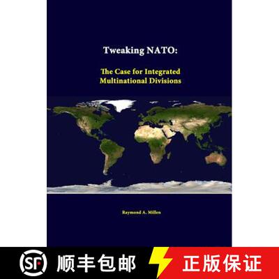 【3-4周达】Tweaking NATO: The Case for Integrated Multinational Divisions [9781312348233]