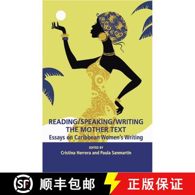 预订 Reading/Speaking/Writing the Mother Text; Essays on Caribbean Women's Writing [9781926452708]