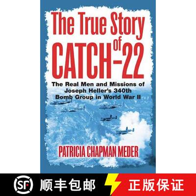 【3-4周达】精装 The True Story of Catch-22: The Real Men and Missions of Joseph Heller's 340th Bomb G... [9781612001036]