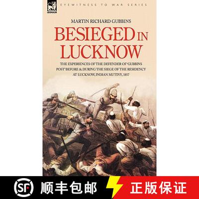 【3-4周达】Besieged in Lucknow - The experiences of the defender of 'Gubbins Post' before and during ... [9781846771194]