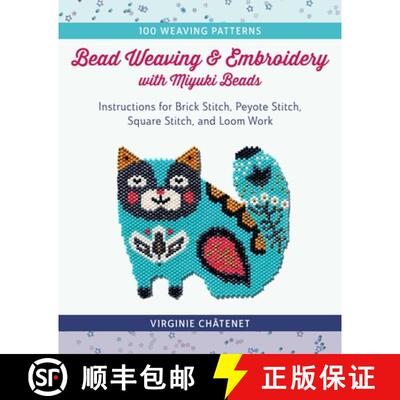 【3-4周达】Bead Weaving and Embroidery with Miyuki Beads: Instructions for Brick Stitch, Peyote Stitc... [9780811770095]