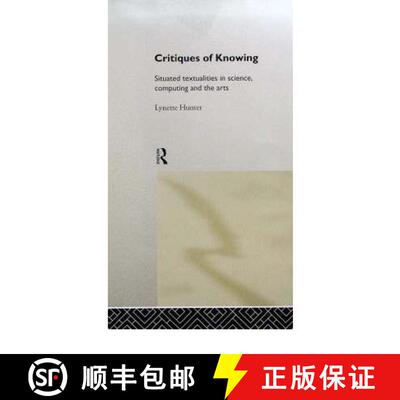 【3-4周达】Critiques of Knowing: Situated Textualities in Science, Computing and The Arts [9780415192569]