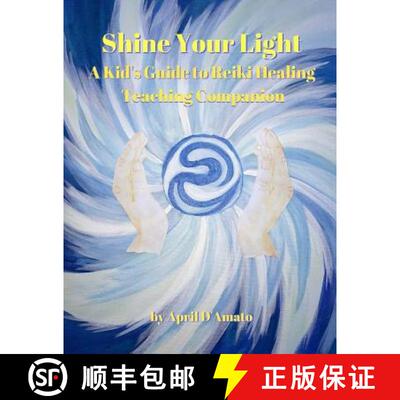 【3-4周达】Shine Your Light: A Kid's Guide to Reiki Healing Teaching Companion [9780578213453]