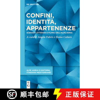 【3-4周达】Confini, Identità, Appartenenze: Scenari Letterari E Filmici Dell'alpe Adria [9783110640052]