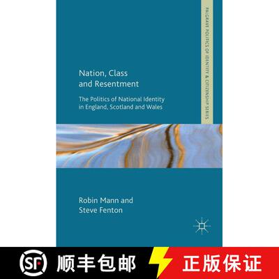 【3-4周达】Nation, Class and Resentment : The Politics of National Identity in England, Scotland and ... [9781137466730]