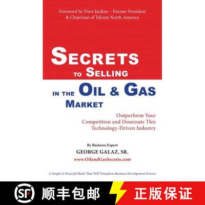 【3-4周达】Secrets To Selling In The Oil & Gas Market: Outperform Your Competition and Dominate This ... [9780986392702]