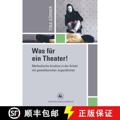 【3-4周达】Was F r Ein Theater! : Methodische Ans tze in Der Arbeit Mit Gewaltt tigen Jugendlichen [9783862261178]