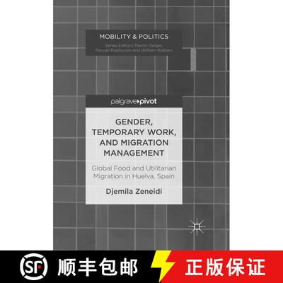 【3-4周达】Gender, Temporary Work, and Migration Management : Global Food and Utilitarian Migration i... [9783319851044]
