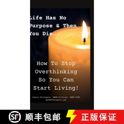 【3-4周达】Life Has No Purpose & Then You Die: How To Stop Overthinking So You Can Start Living [9781300506157]