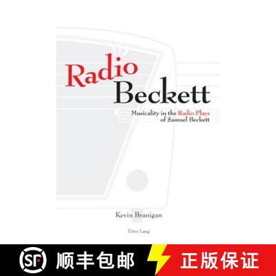 【3-4周达】Radio Beckett : Musicality in the Radio Plays of Samuel Beckett [9783039113712]