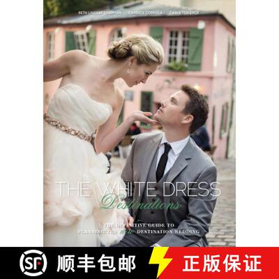 【3-4周达】精装 White Dress Destinations: The Definative Guide to Planning the New Destination Weddin... [9780764353031]