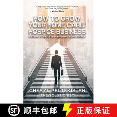 【3-4周达】精装 How to Grow Your Home Care/Hospice Business: 5 Steps to Success in Growing Your Agency [9798765237311]