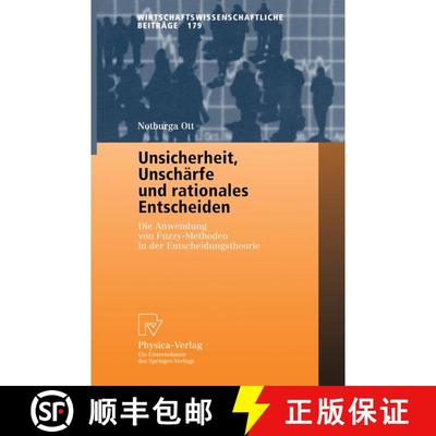 【3-4周达】Unsicherheit, Unschärfe und rationales Entscheiden : Die Anwendung von Fuzzy-Methoden in ... [9783790813371]