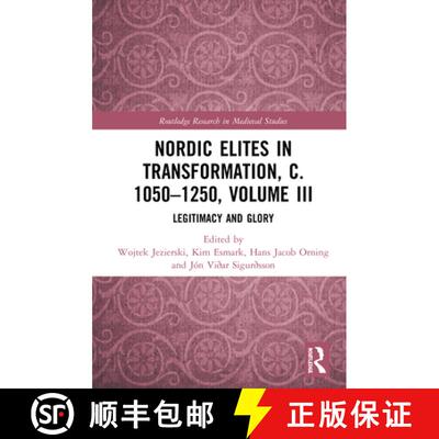 【3-4周达】精装 Nordic Elites in Transformation, c. 1050-1250, Volume III : Legitimacy and Glory [9780367562816]