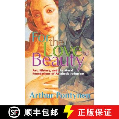 【3-4周达】精装 For the Love of Beauty: Art, History, and the Moral Foundations of Aesthetic Judgument [9780765803016]
