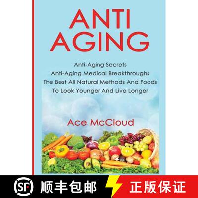 预订 Anti-Aging: Anti-Aging Secrets Anti-Aging Medical Breakthroughs The Best All Natural Methods And... [9781640482524]