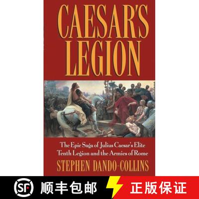 【3-4周达】Caesar's Legion: The Epic Saga of Julius Caesar's Elite Tenth Legion and the Armies of Rome [9780471686132]