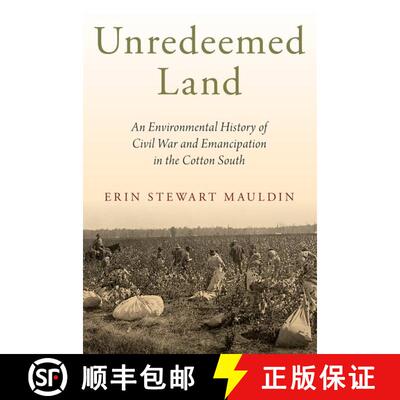 【3-4周达】Unredeemed Land: An Environmental History of Civil War and Emancipation in the Cotton South [9780197563441]
