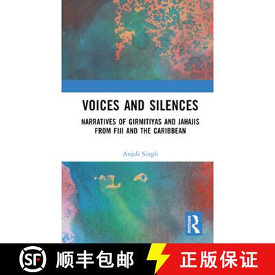 【3-4周达】精装 Voices and Silences: Narratives of Girmitiyas and Jahajis from Fiji and the Caribbean [9781032377049]