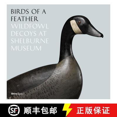 【3-4周达】Birds of a Feather: Wildfowl Decoys At Shelburne Museum [9780847860609]
