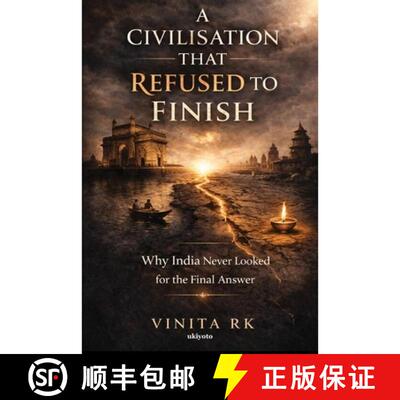 【3-4周达】A Civilisation That Refused to Finish | Why India never looked for the final answer [9789377528546]
