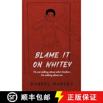 【3-4周达】Blame It on Whitey: I'm not talking about other brothers. I'm talking about me. [9781666403725]