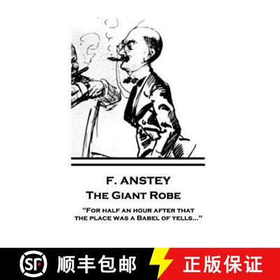 【3-4周达】F. Anstey - The Giant Robe: For half an hour after that the place was a Babel of yells... [9781787374379]