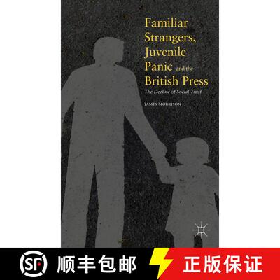 【3-4周达】精装 Familiar Strangers, Juvenile Panic and the British Press : The Decline of Social Trust [9781137529947]