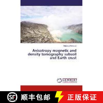 预订 Anisotropy magnetic and density tomography subsoil and Earth crust [9783659904868]