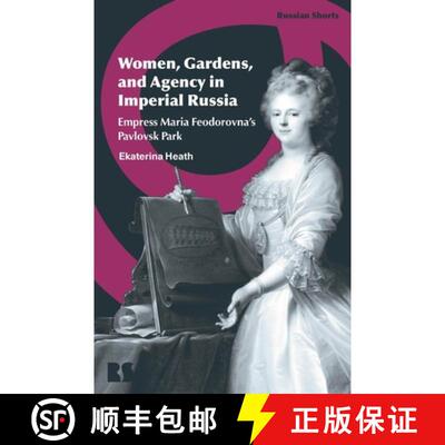 【3-4周达】精装 Women, Gardens, and Agency in Imperial Russia: Empress Maria Feodorovna's Pavlovsk Park [9781350544505]