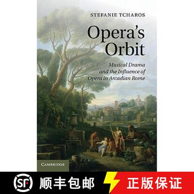 【3-4周达】精装 Opera's Orbit: Musical Drama and the Influence of Opera in Arcadian Rome [9780521116657]
