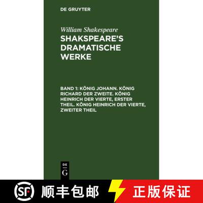 【3-4周达】精装 Koenig Johann. Koenig Richard Der Zweite. Koenig Heinrich Der Vierte, Erster Theil. K... [9783111196916]