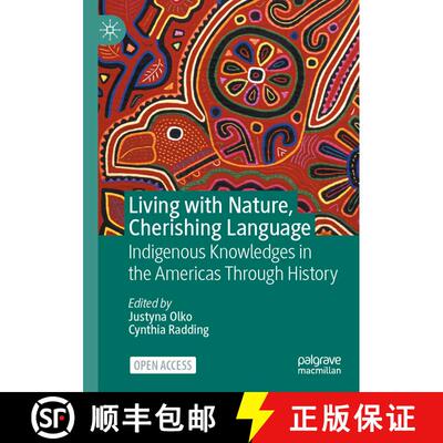 【3-4周达】Living with Nature, Cherishing Language : Indigenous Knowledges in the Americas Through Hi... [9783031387418]
