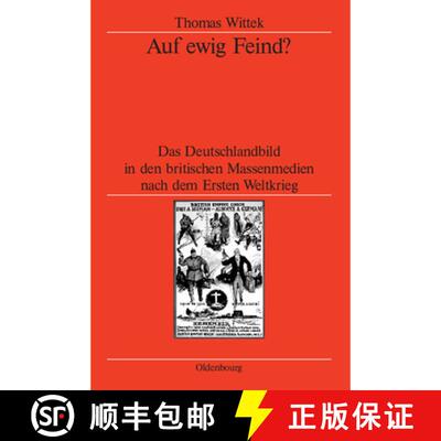 【3-4周达】精装 Auf Ewig Feind?: Das Deutschlandbild in Den Britischen Massenmedien Nach Dem Ersten W... [9783486578461]