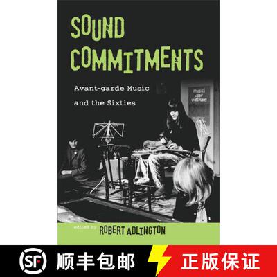 【3-4周达】Sound Commitments: Avant-garde Music and the Sixties [9780195336658]