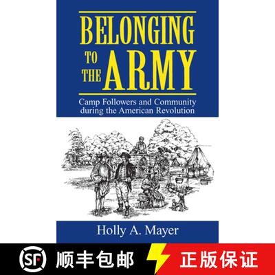 预订 Belonging to the Army – Camp Followers and Community During the American Revolution [9781570033391]
