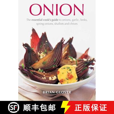 【3-4周达】Onion: The Essential Cook's Guide to Onions, Garlic, Leeks, Spring Onions, Shallots and Ch... [9781846818509]