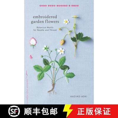 【3-4周达】Embroidered Garden Flowers: Botanical Motifs for Needle and Thread [9781611804546]
