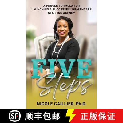 【3-4周达】Five Steps: A Proven Formula for Launching a Successful Healthcare Staffing Agency [9798988514787]