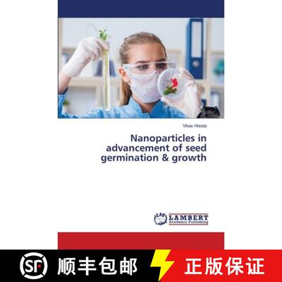 预订 Nanoparticles in advancement of seed germination & growth [9786206163367]