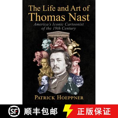 【3-4周达】The Life and Art of Thomas Nast : America's Iconic Cartoonist of the 19th Century [9781476697864]