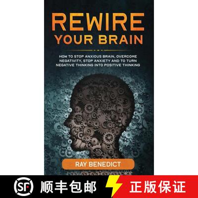【3-4周达】精装 Rewire Your Brain: How to Stop Anxious Brain, Overcome Negativity, Stop Anxiety and T... [9781838285142]